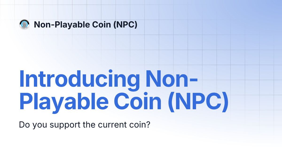 Introducing Non-Playable Coin (NPC) | Non-Playable Coin (NPC)